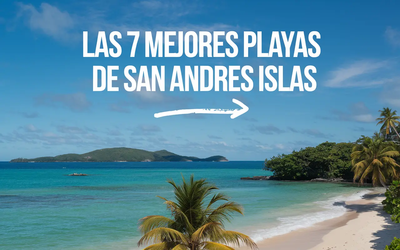 DESCUBRE LAS MEJORES PLAYAS DE SAN ANDRES ISLAS - COLOMBIA